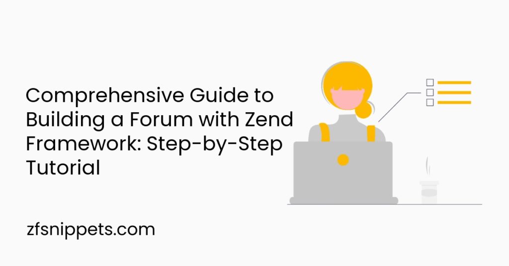 Comprehensive Guide to Building a Forum with Zend Framework: Step-by-Step Tutorial