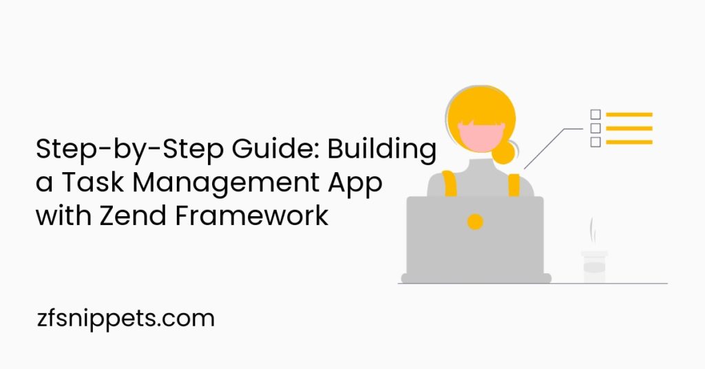 Step-by-Step Guide: Building a Task Management App with Zend Framework