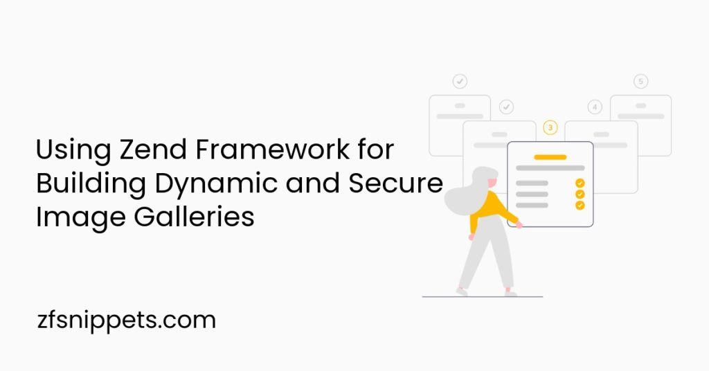 Using Zend Framework for Building Dynamic and Secure Image Galleries